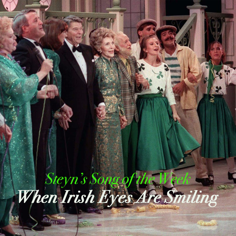 When Irish Eyes Are Smiling: Steyn's Song of the Week :: SteynOnline